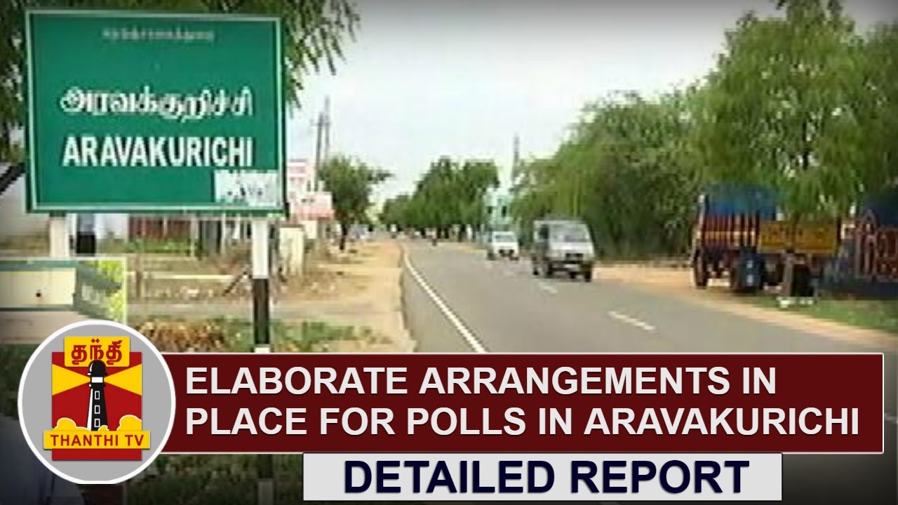 Elaborate Arrangements in Place for polls in Aravakurichi | Thanthi TV ...