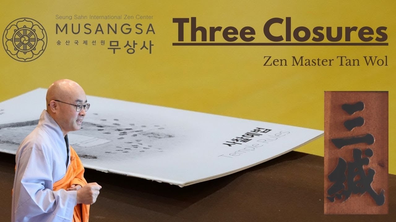Three Closures | Zen Master Tan Wol | MAY 2025 - YouTube