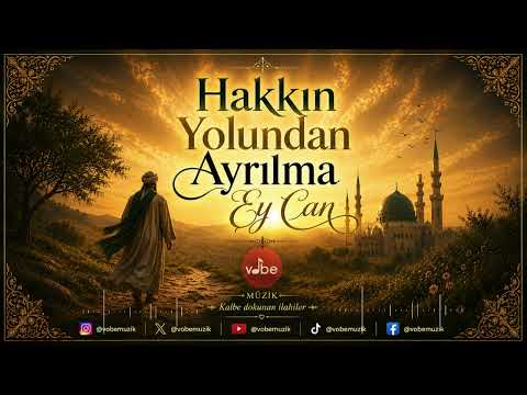 Hakkın Yolundan Ayrılma Ey Can 2 - Huzur Veren Slow İlahi (Orijinal) 🌹