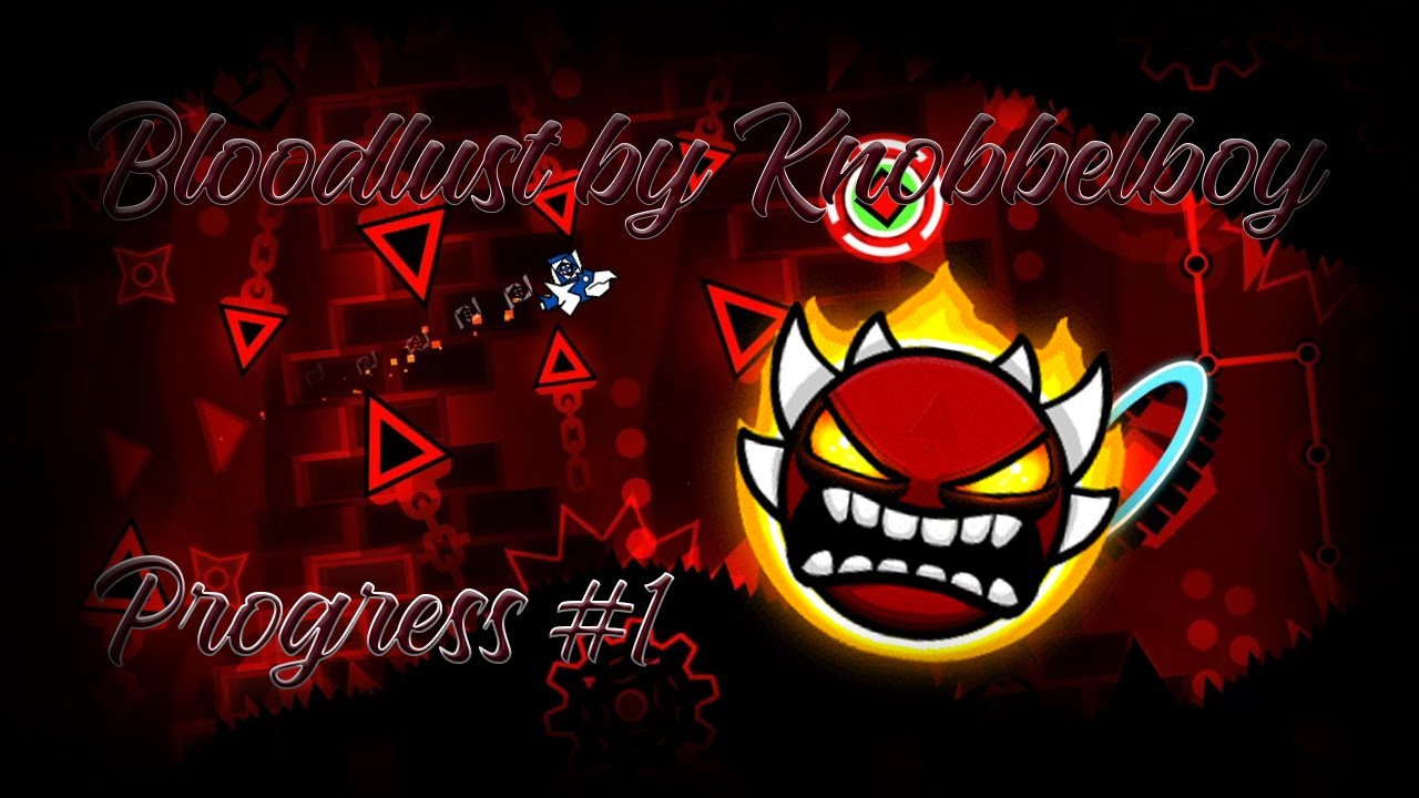 [PROGRESS #1] Bloodlust 30-59 by Knobbelboy | Extreme Demon - Geometry ...