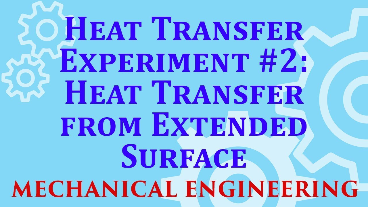 Heat Transfer Experiment #2: Heat Transfer from Extended Surface - YouTube