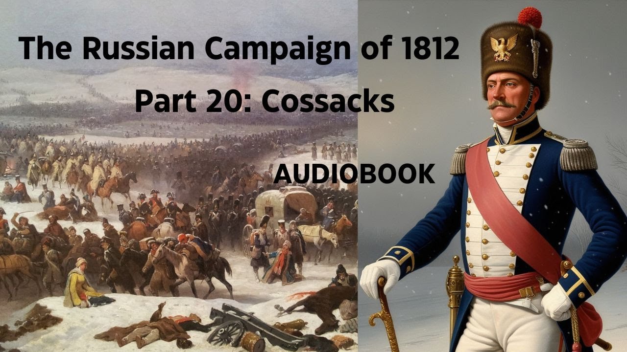 The Campaign of 1812: A First-Hand Account of Napoleon’s Frozen Hell | 20: Cossacks - YouTube
