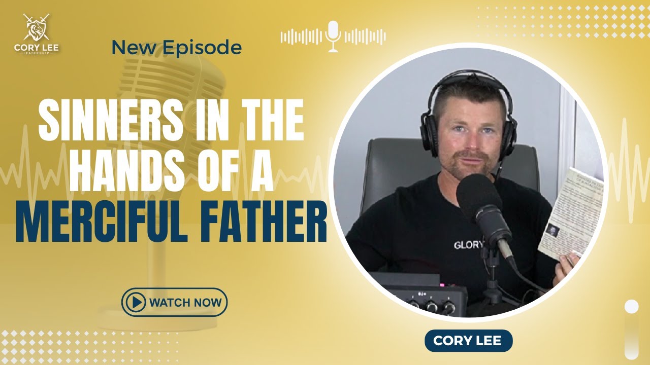 The Cory Lee Show: Sinners in the Hands of a Merciful Father | Cory Lee ...