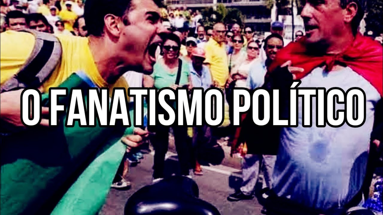 O Fanatismo Político Polarização E A Violência Youtube
