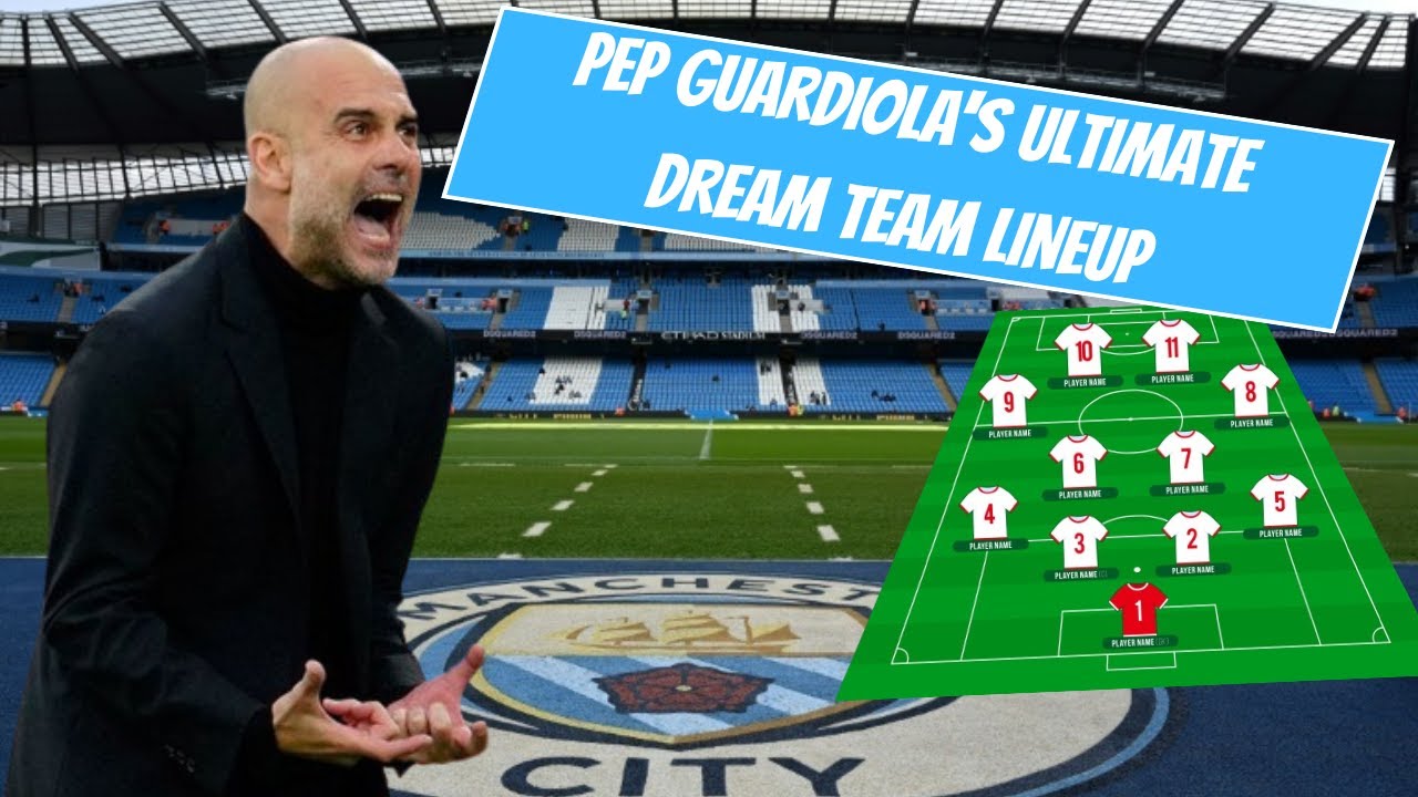 Pep Guardiola's Ultimate Dream Team Lineup⚽🌟 - YouTube