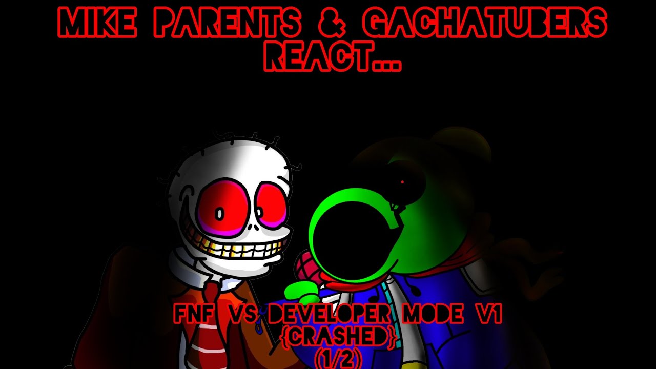 Mike Parents & Gachatubers React FNF Vs Developer Mode V1 || Crashed ...