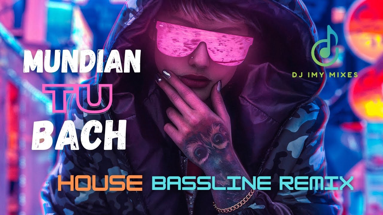 Mundian Tu Bach (House Bassline Remix) | Kamal Raja | Dj Imy Mixes ...