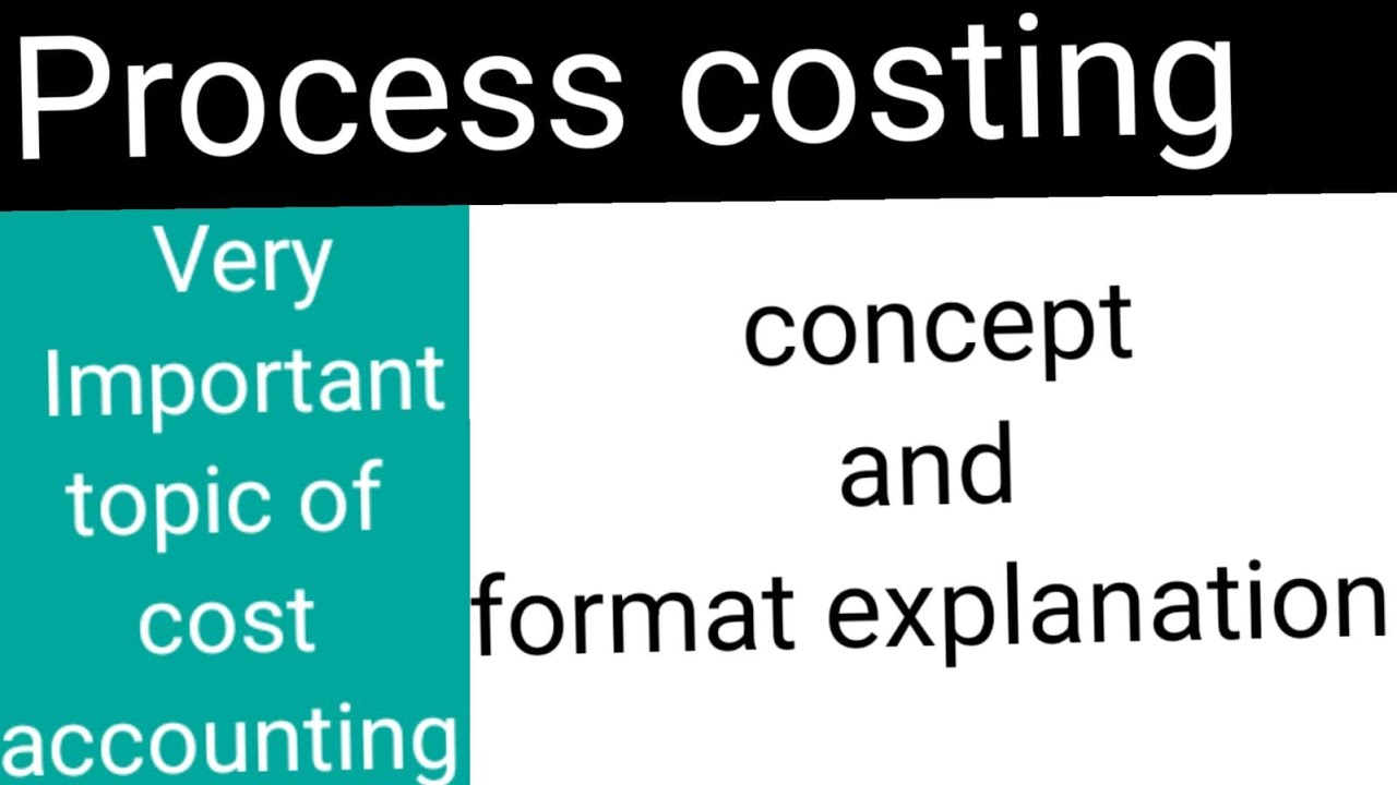 Process costing||process costing concept and format explanation ...