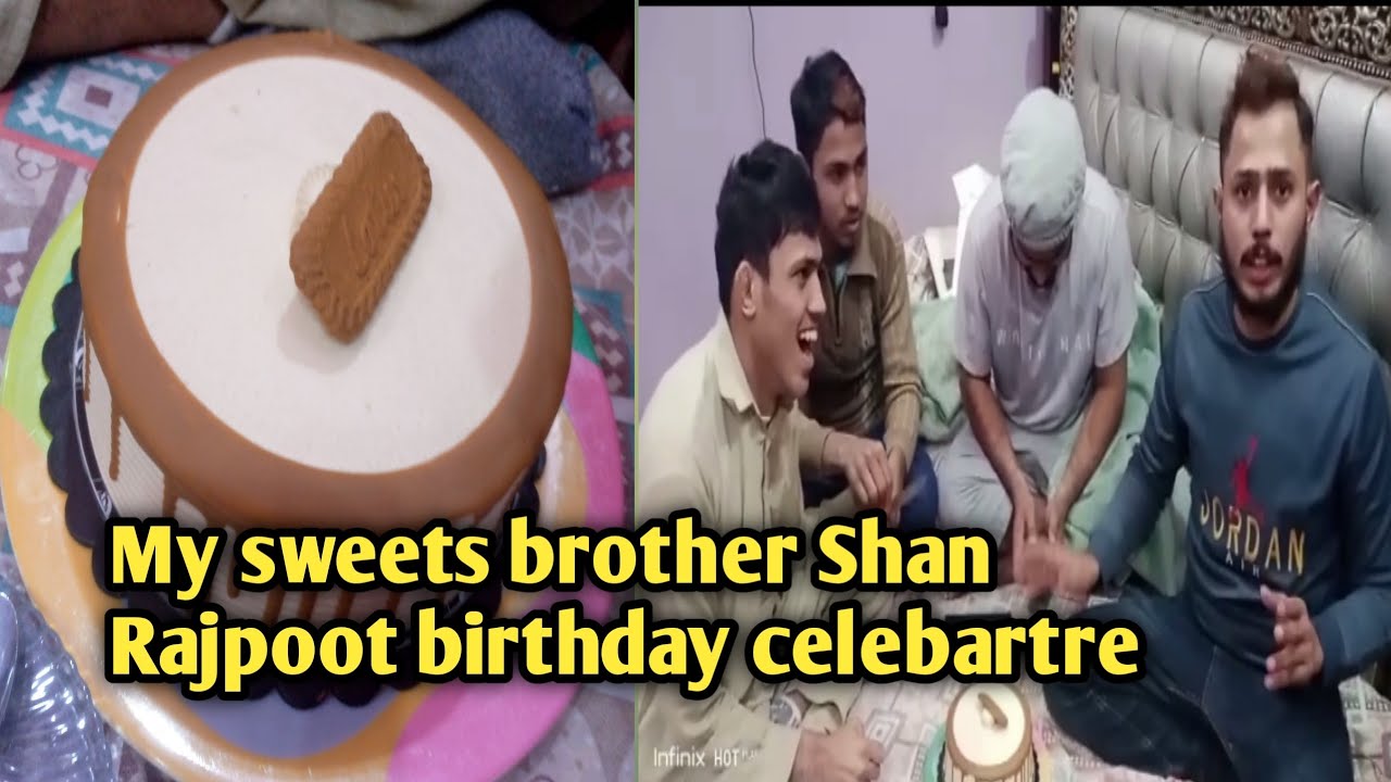 happy birthday 🎉🥳 to you| my brother Shan Rajput celebrate - YouTube
