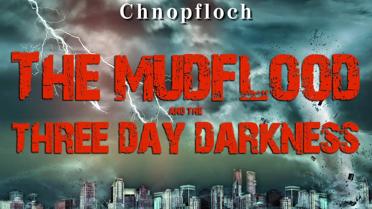The Mudflood And The Three Day Darkness - Chnopfloch - YouTube