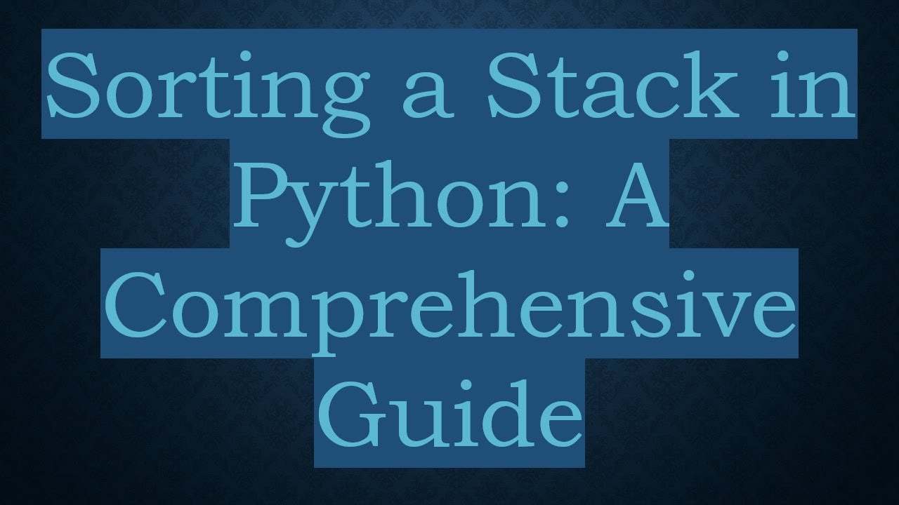 Sorting a Stack in Python: A Comprehensive Guide - YouTube