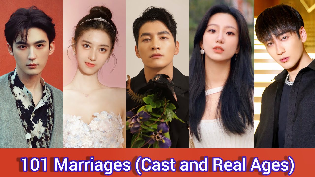 101 Marriages (2023) | Cast and Real Ages | Jin Ze, Chen Shu Jun, Feng ...