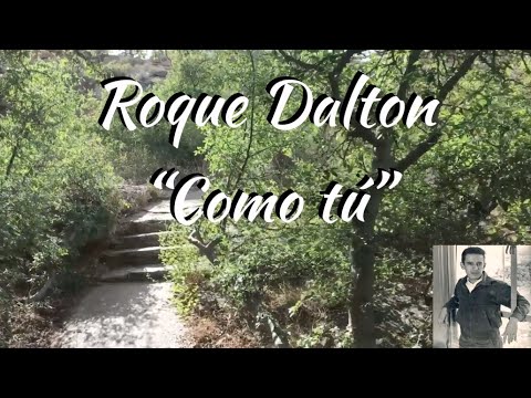 Roque Dalton. Como tú. - YouTube