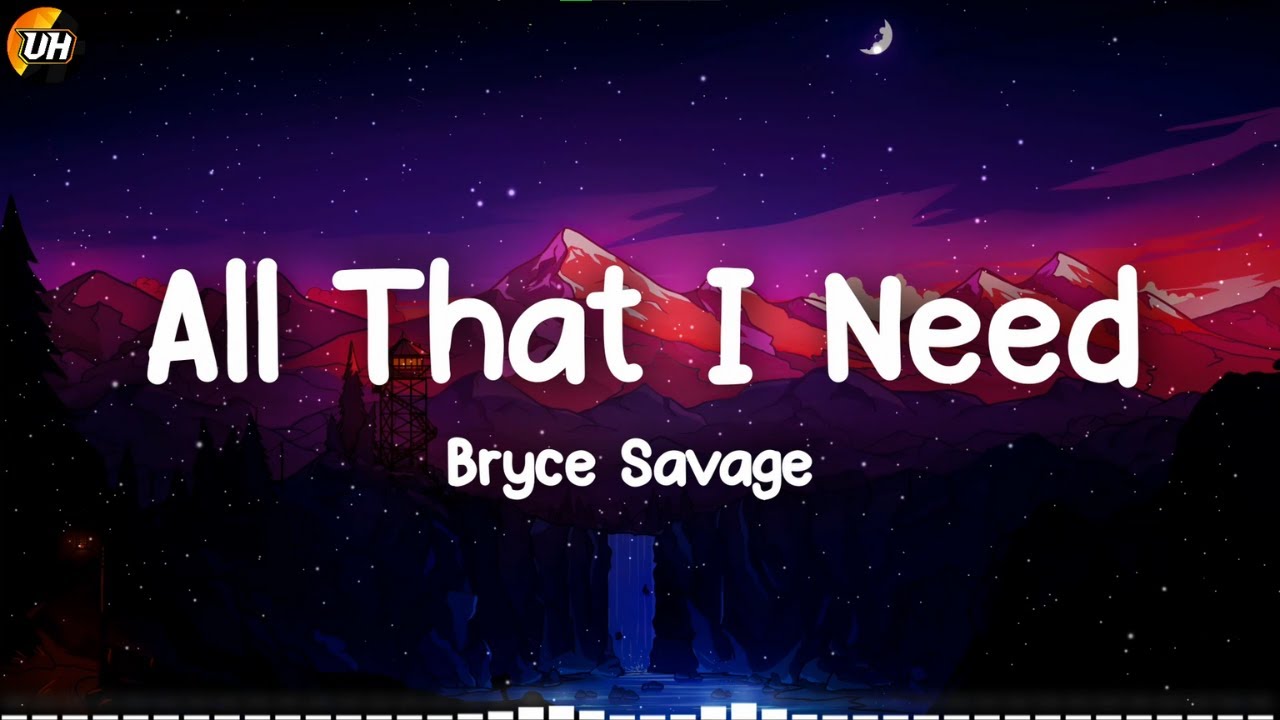 Bryce Savage - All That I Need [Lyrics video] - YouTube