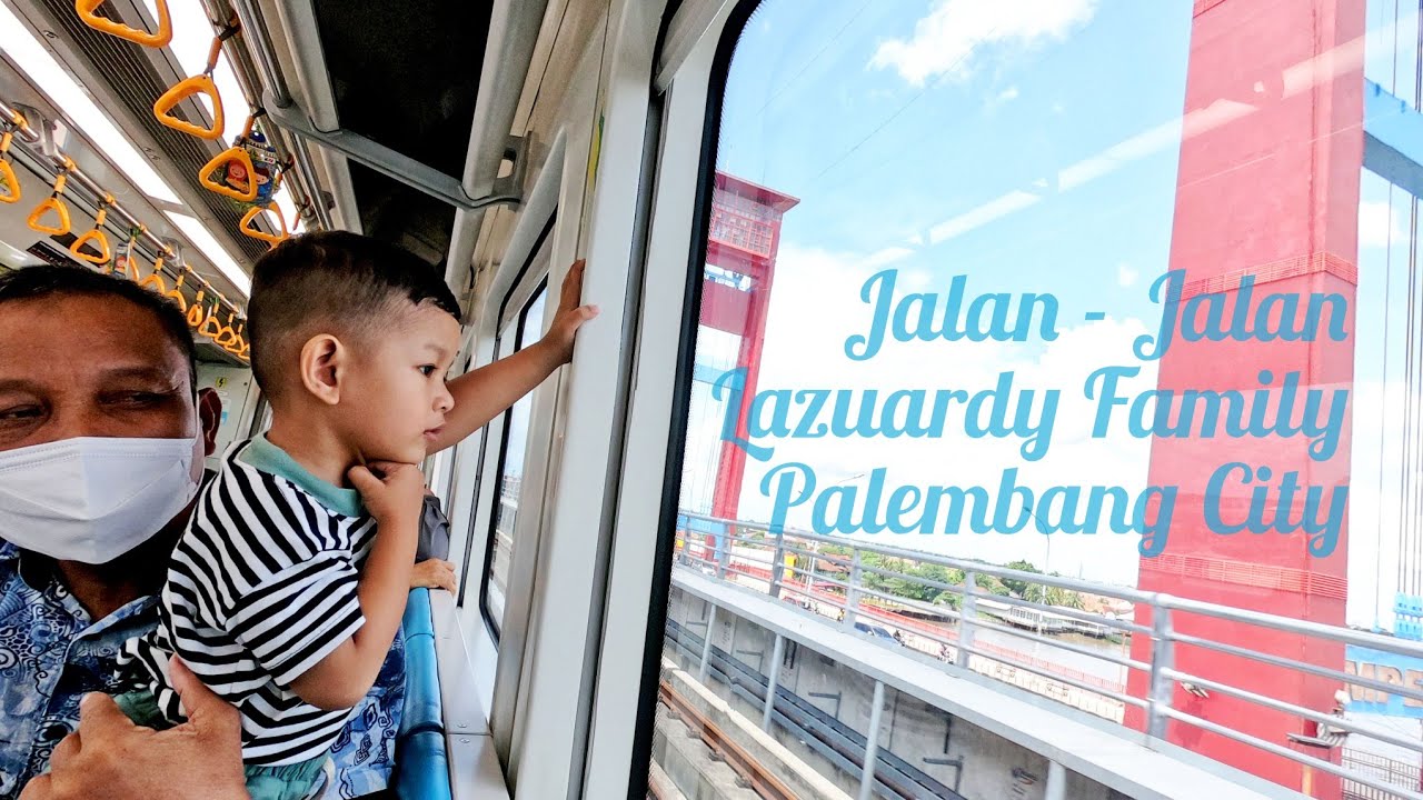 Lazuardy Family Jalan² ke kota palembang | mencoba LRT Palembang ...