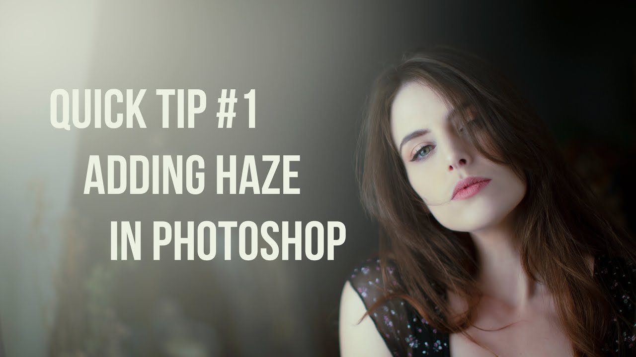 QUICK TIP #1 ADDING HAZE IN PHOTOSHOP - YouTube
