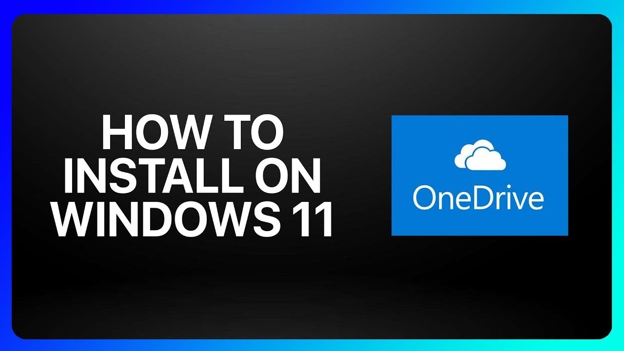 How To Install OneDrive On Windows 10 & 11 | Step-by-Step Guide (2024 ...