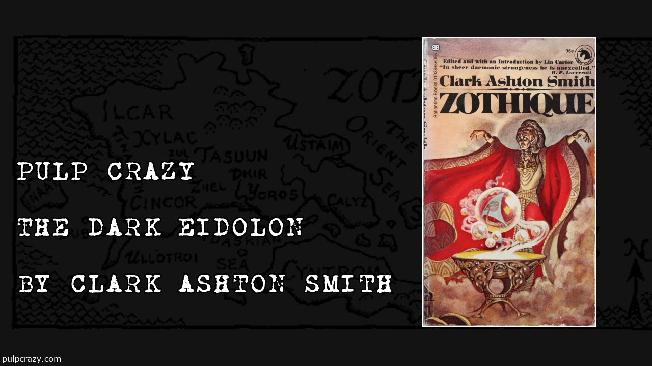 Pulp Crazy - The Dark Eidolon by Clark Ashton Smith - YouTube