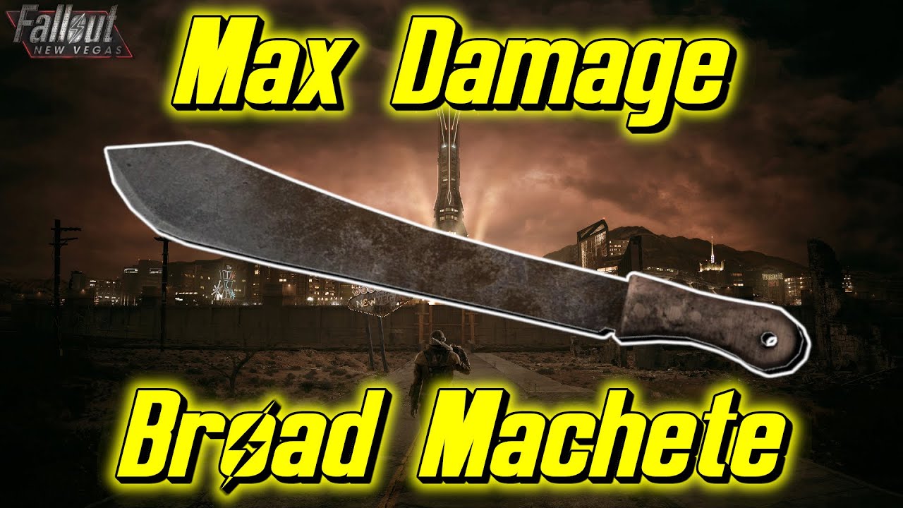 Max Damage Guide | Broad Machete | [Fallout: New Vegas] - YouTube