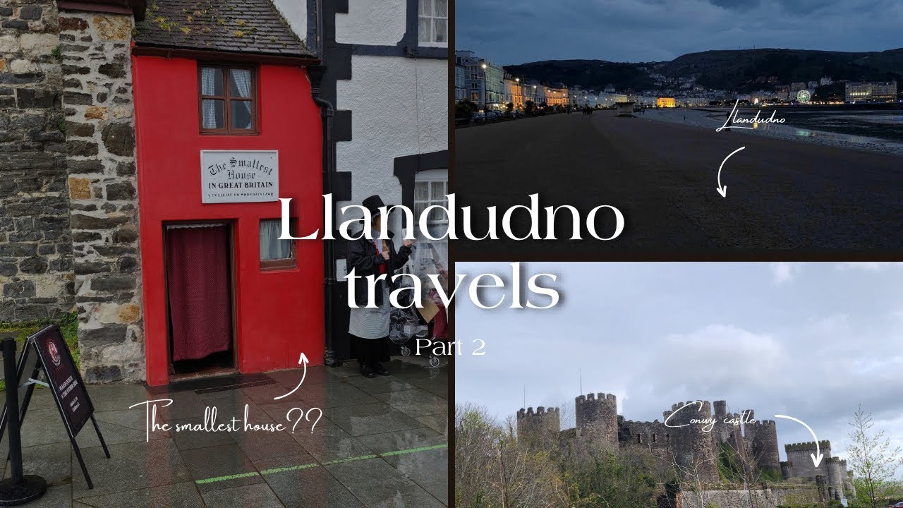 Llandudno travels (Conwy castle, suspension bridge, the smallest house ...