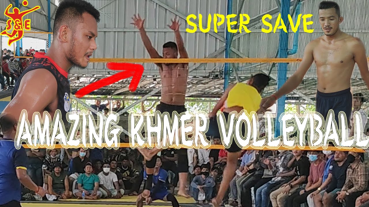 Amazing Match Amazing Save With Famous Volleyball Players - REACH VICHET KONG Vs THEARITH RAT ...