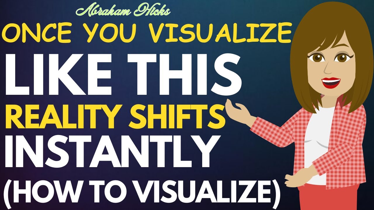 Once you VISUALIZE like THIS, REALITY SHIFTS instantly (How To Visualize) - Abraham Hicks 2024 ...