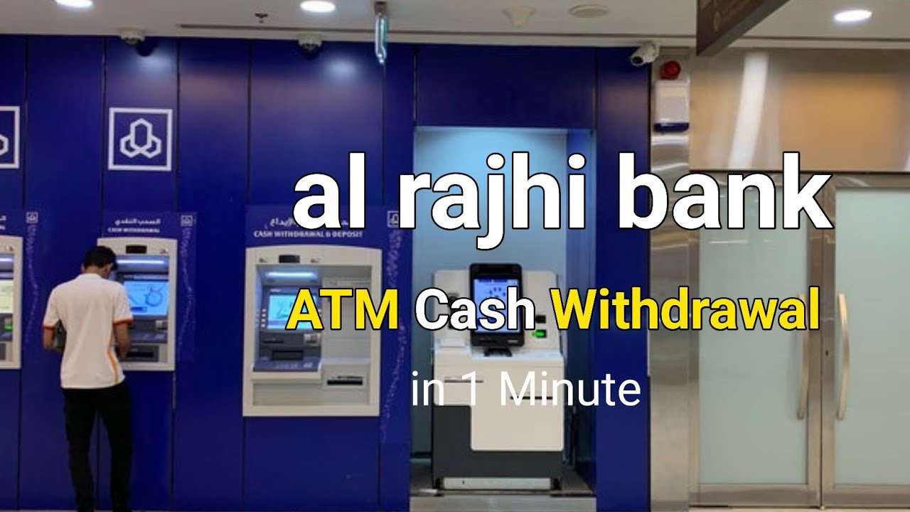 al rajhi bank atm money withdrawal in saudi arabia - YouTube
