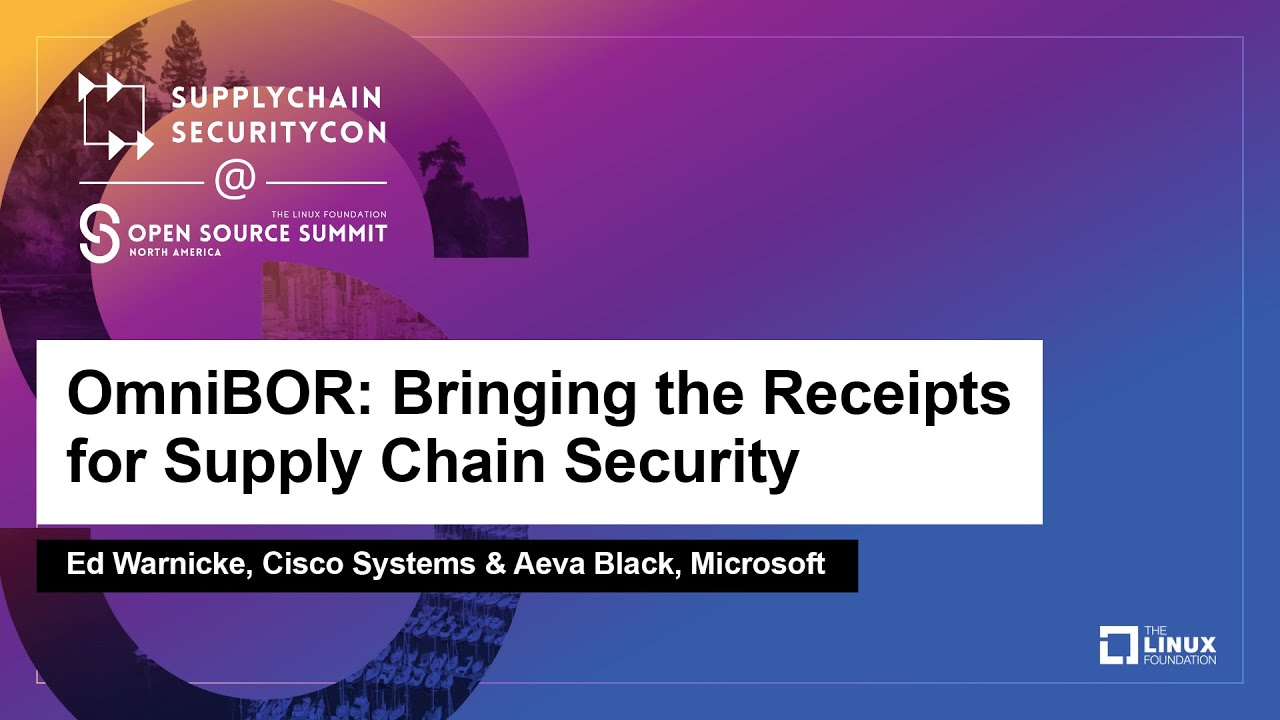 OmniBOR: Bringing the Receipts for Supply Chain Security - Ed Warnicke, Cisco Systems & Aeva ...