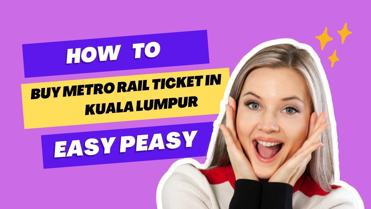How to Buy Metro Train Tickets in Kuala Lumpur | Malaysia Train Tickets ...