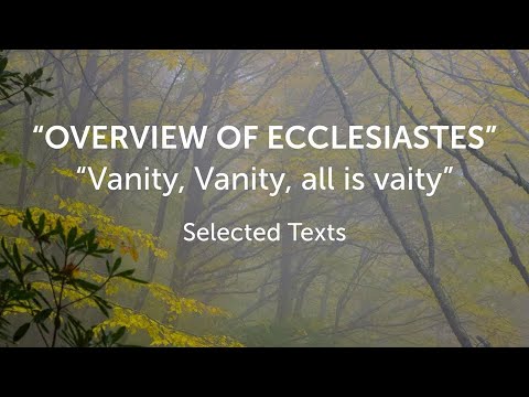 Overview of Ecclesiastes: Vanity, Vanity, All is Vanity (Evening ...
