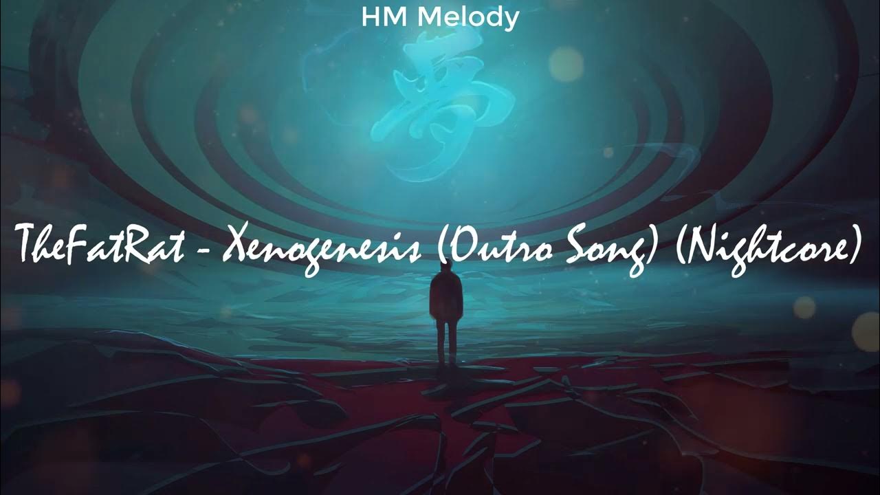TheFatRat | Xenogenesis (Outro Song) (Nightcore) [4K] - YouTube