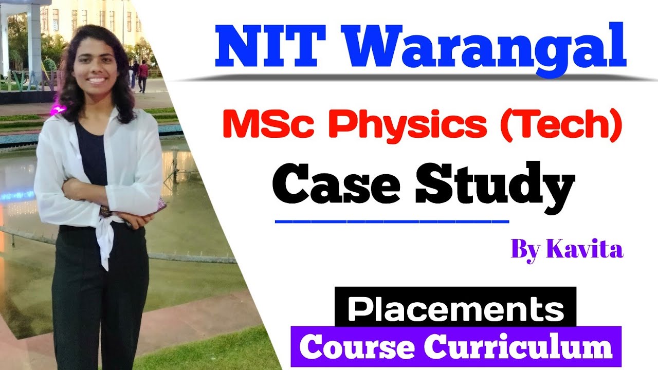NIT Warangal MSc Physics (Tech) Case Study by KAVITA - YouTube