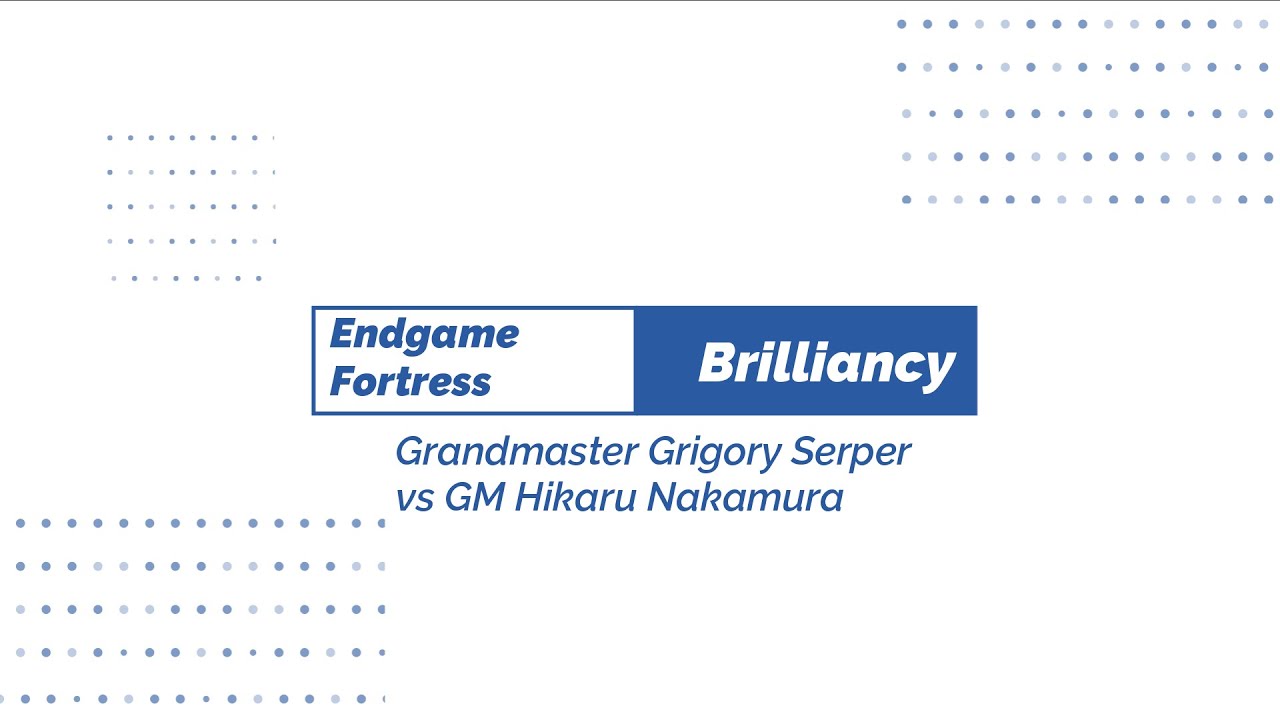 Endgame Fortress Brilliancy : Grandmaster Grigory Serper vs GM Hikaru ...