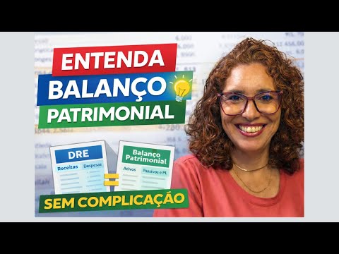 Balanço Patrimonial: Entenda de Forma Simples e Lógica