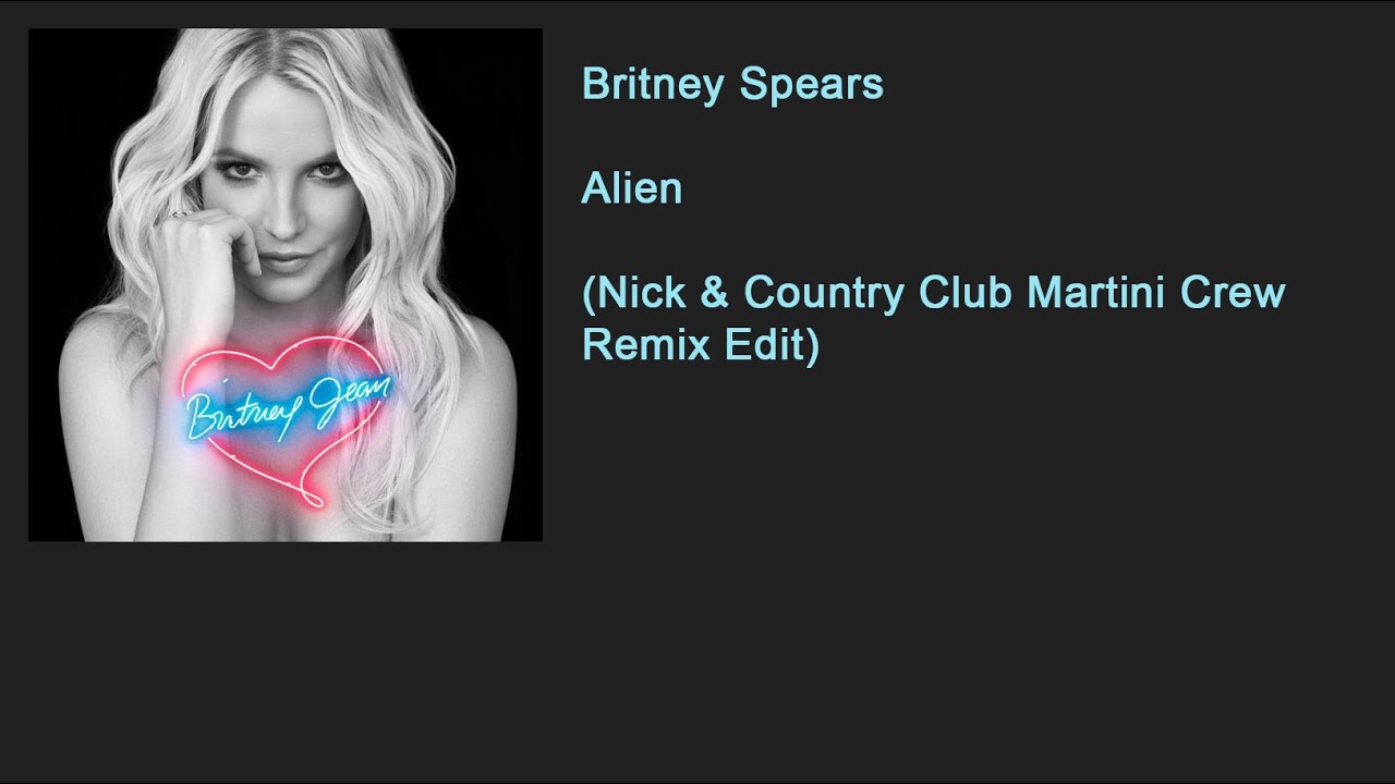 Britney Spears - Alien (Nick & Country Club Martini Crew Remix Edit) - YouTube
