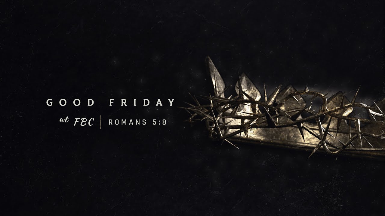 Good Friday Service - Fellowship Bible Church - YouTube