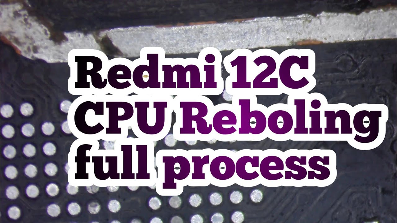 Redmi 12C CPU Reboling full process - YouTube