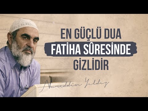 EN GÜÇLÜ DUA FATİHA SÛRESİNDE GİZLİDİR | Nureddin Yıldız