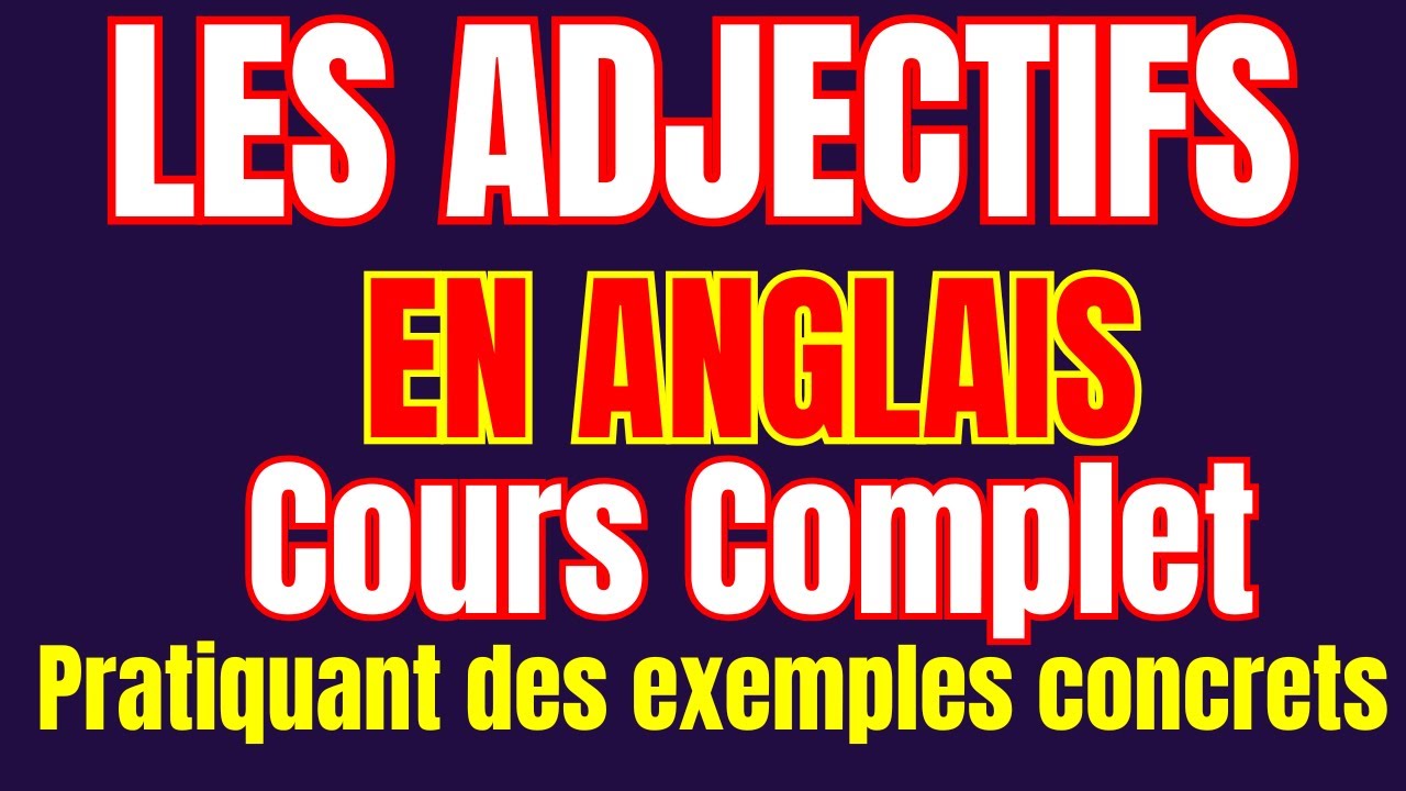 Maîtrisez les Adjectifs Anglais en 48 Minutes GARANTIS - Cours Complet ...