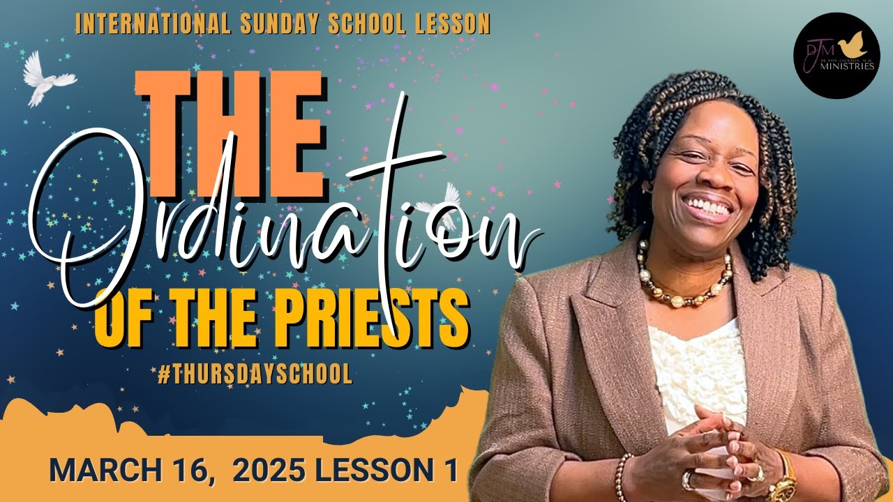 "Thursday School" March 16, 2025 Lesson 1-"The Ordination of the ...