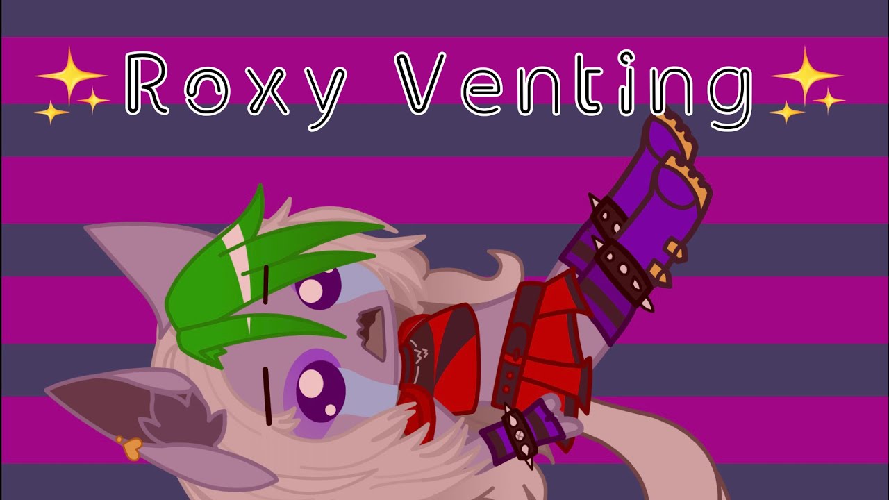 Roxy Venting |Fnaf Security Breach|Gacha club| - YouTube