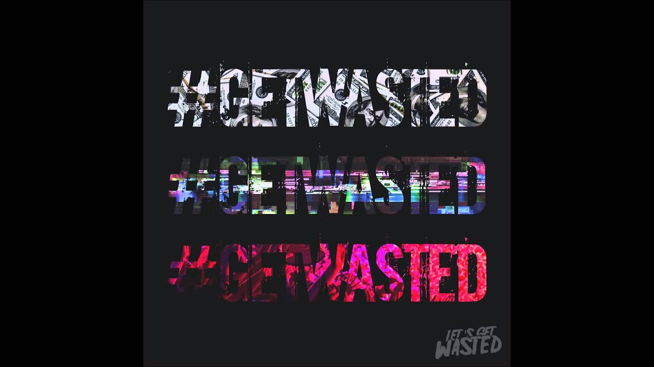 Let's Get Wasted - Get Wasted (Radio edit) - YouTube