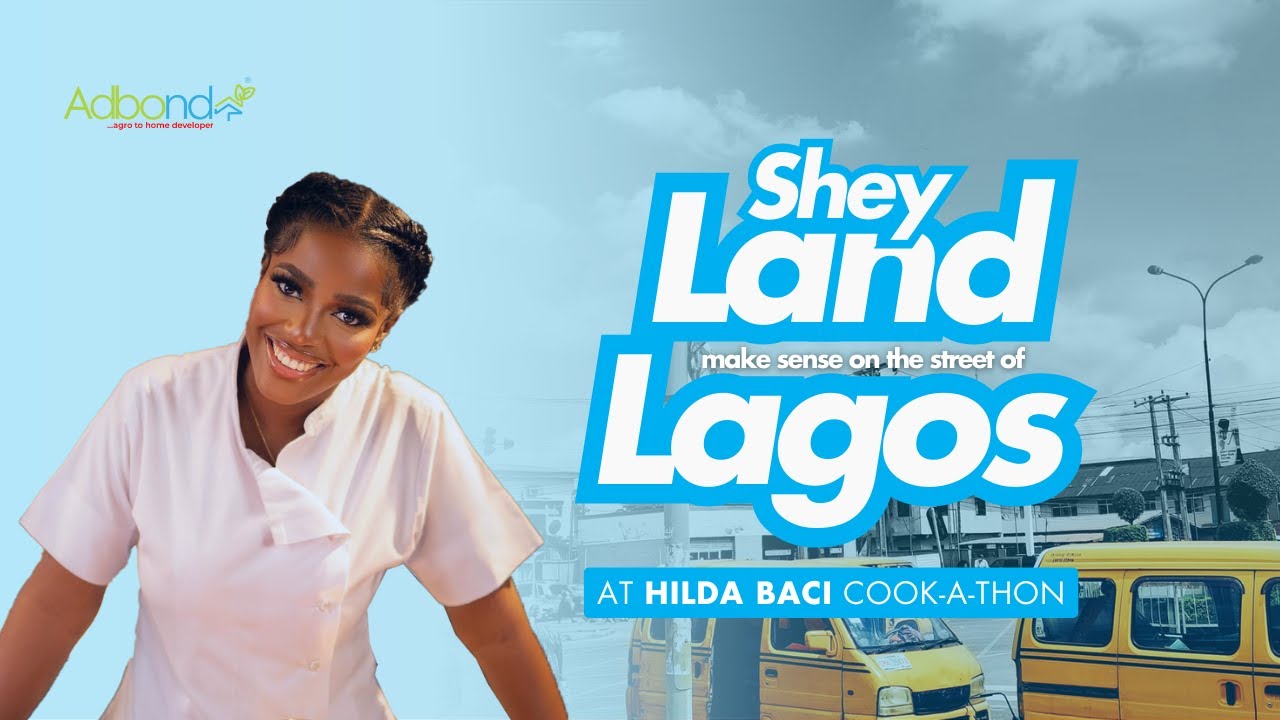 Shey Land Make Sense On The Street Of Lagos At HILDA BACI COOKATHON ...