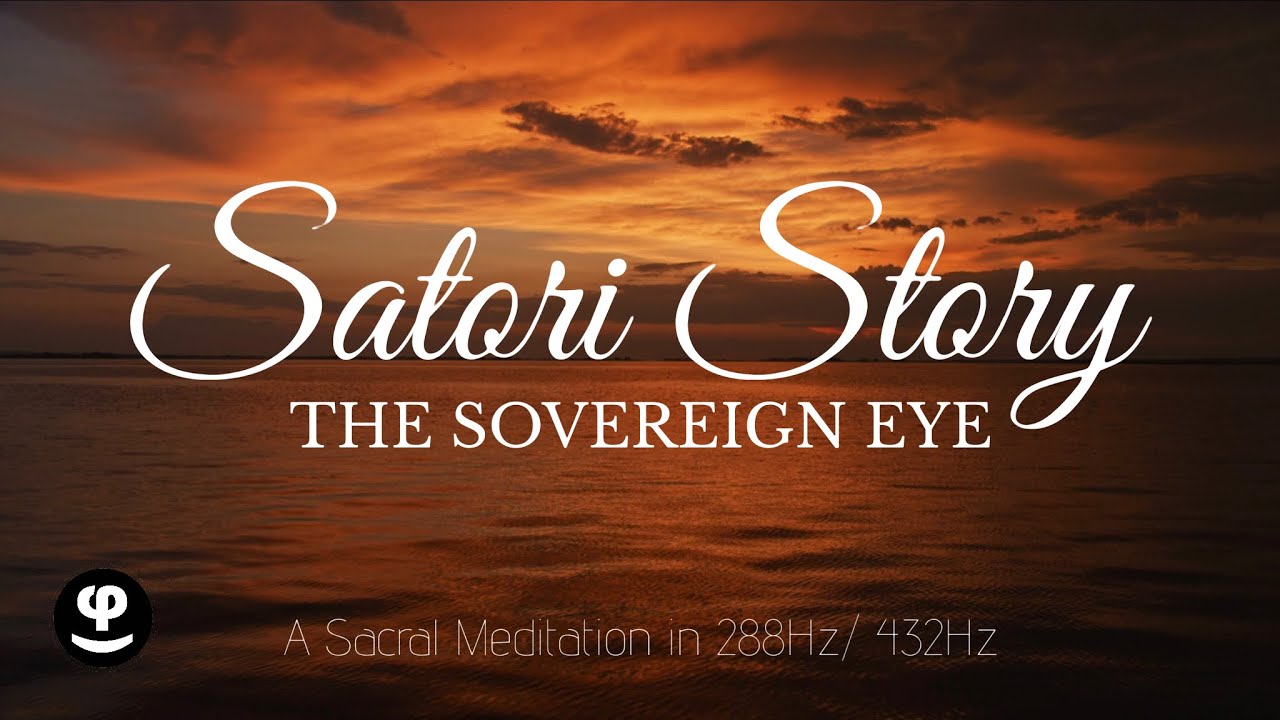 Satori Story | Sacral Meditation | The Sovereign Eye - YouTube