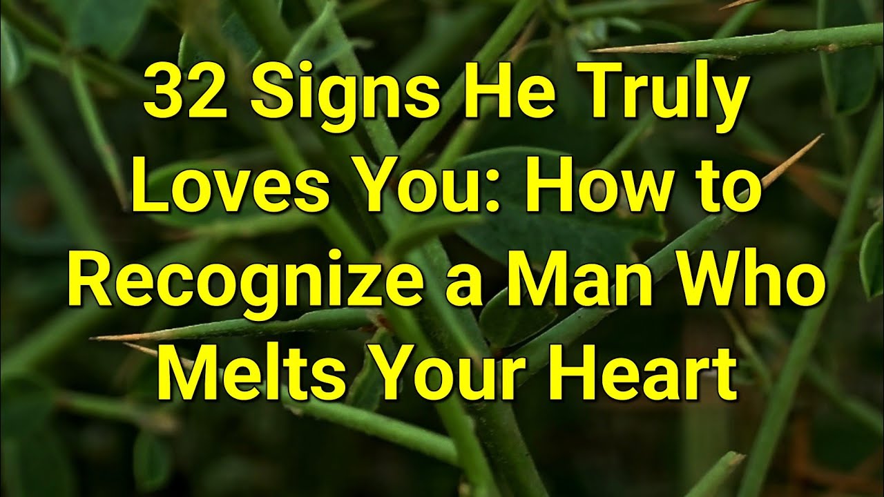 32 Signs He Truly Loves You: How to Recognize a Man Who Melts Your ...