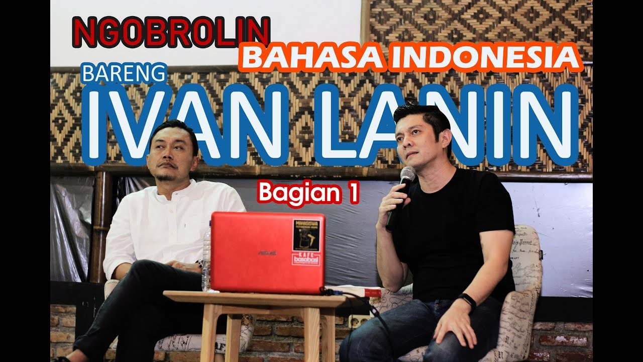 NGOBROLIN BAHASA INDONESIA BARENG IVAN LANIN. BAGIAN 1 - YouTube