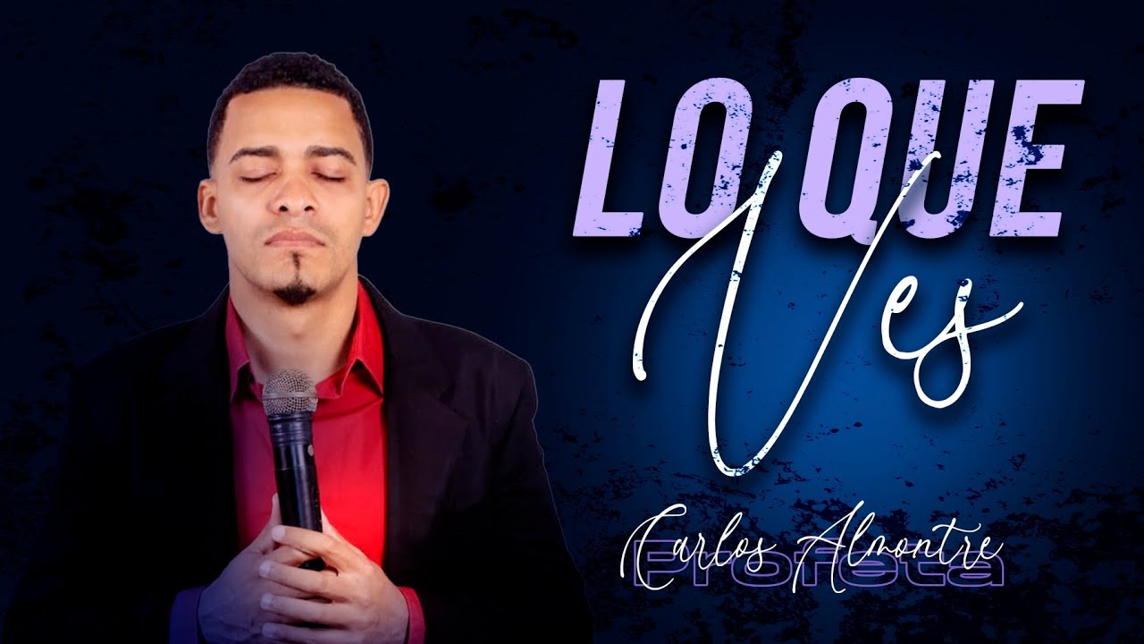 PROFETA CARLOS ALMONTE - LO QUE VES - YouTube