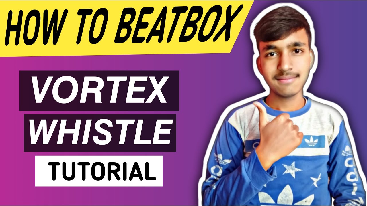 Votex whistle Beatbox - Vortex whistle Beatbox Tutorial - Vortex ...