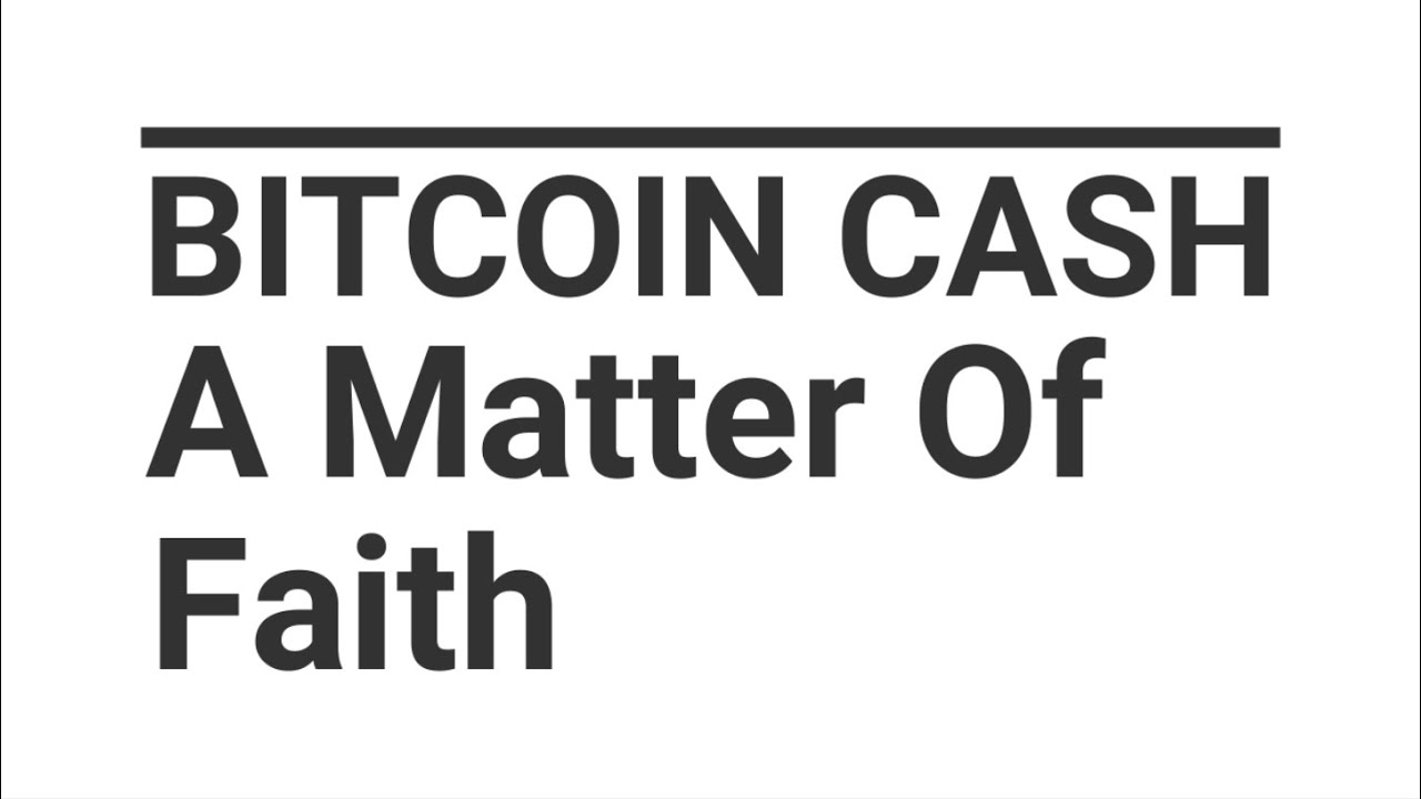Bitcoin Cash: A Matter Of Faith - YouTube
