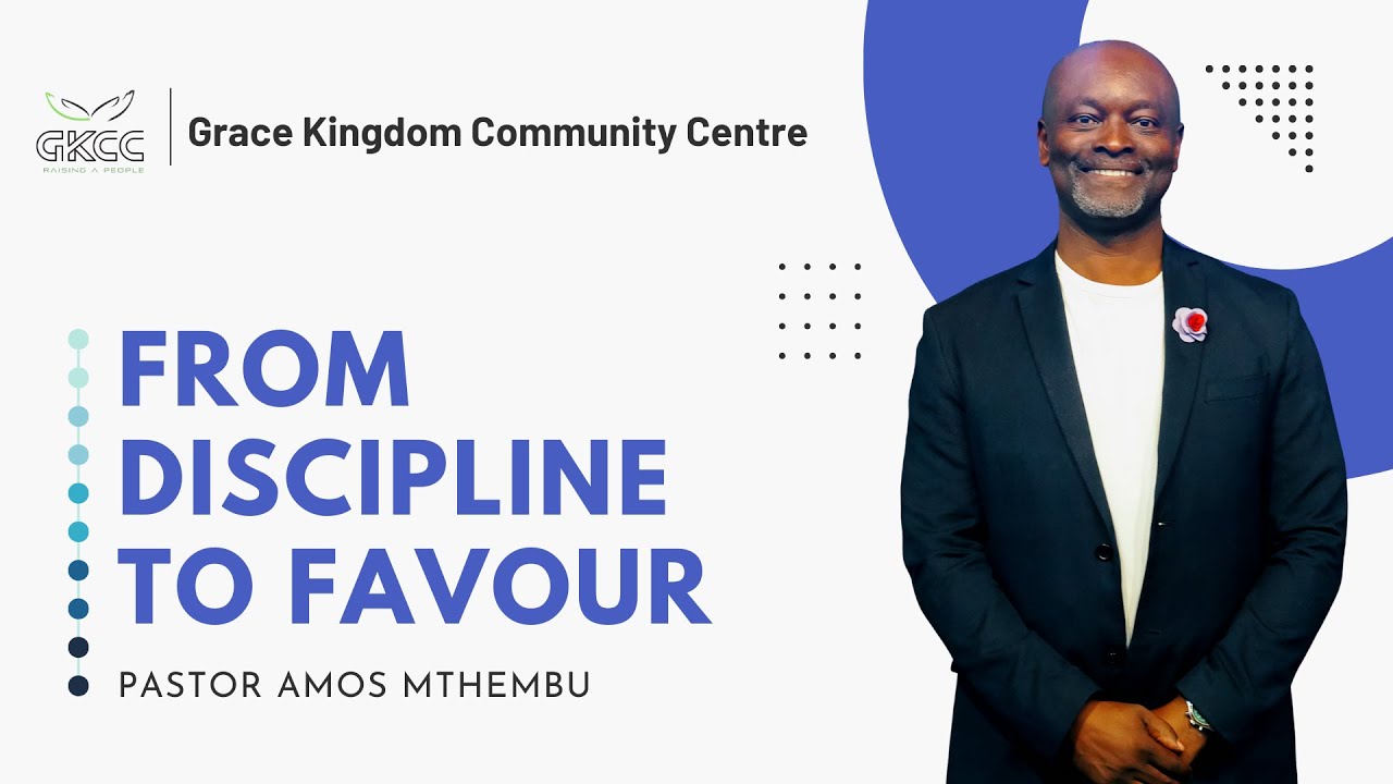 From Discipline To Favour | Pastor Amos Mthembu | GKCC - YouTube